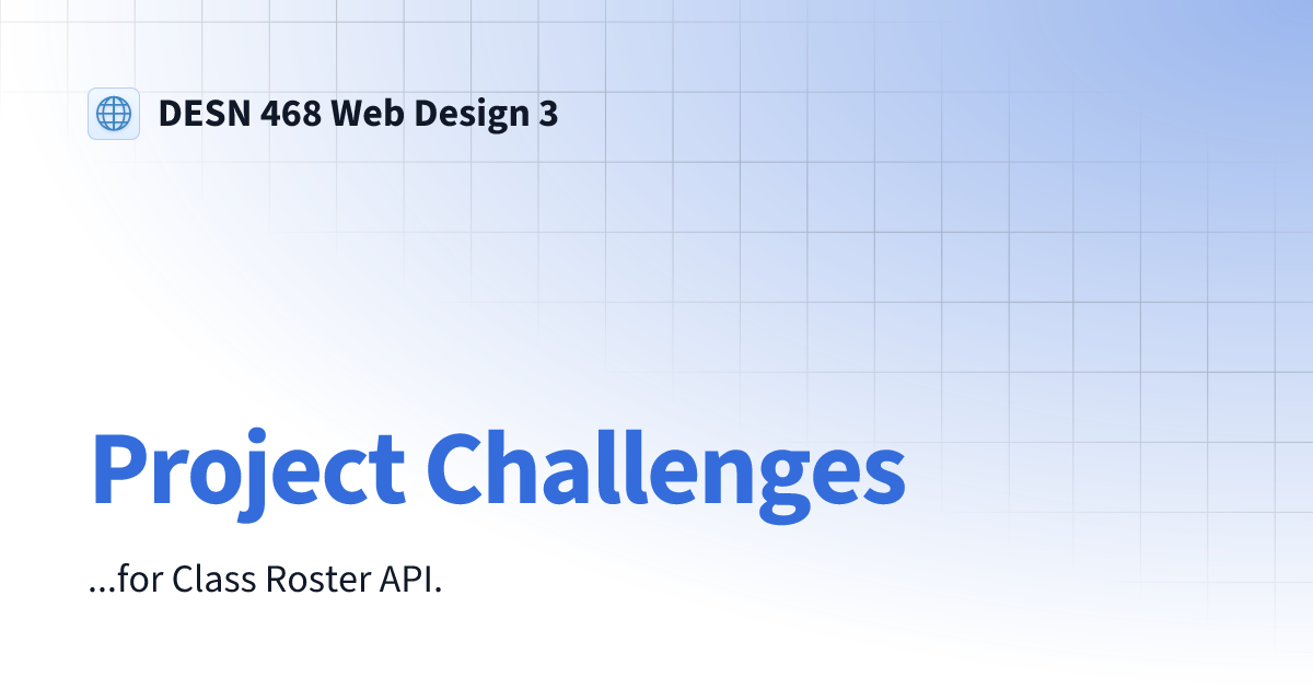 Project Challenges | DESN 468 Web Design 3