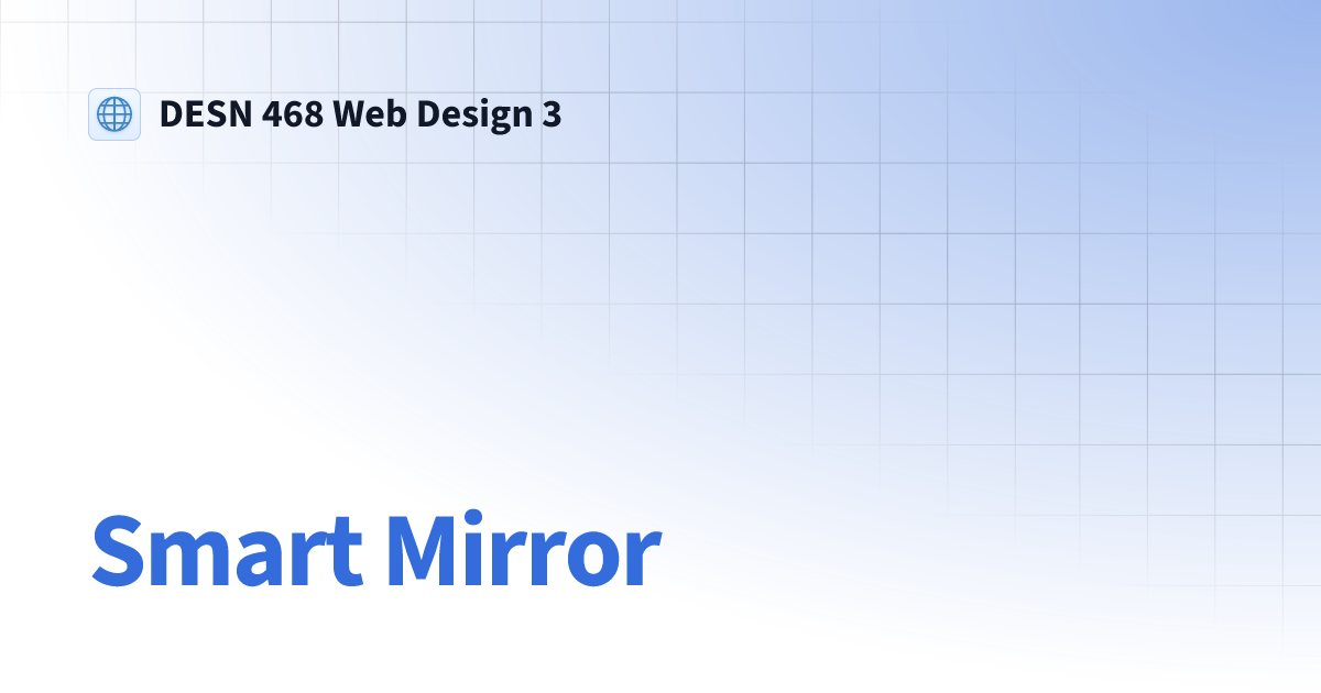 Smart Mirror | DESN 468 Web Design 3